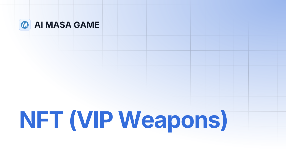 NFT (VIP Weapons) | AI MASA GAME